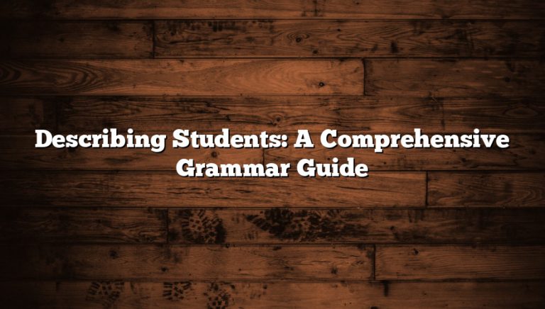 Describing Students: A Comprehensive Grammar Guide - englishnotation.com