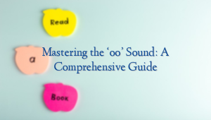 Mastering the 'oo' Sound: A Comprehensive Guide - englishnotation.com
